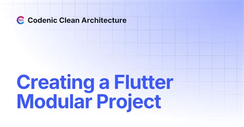 Creating A Flutter Modular Project Codenic Clean Architecture