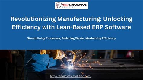 Revolutionizing Manufacturing Unlocking Efficiency With Lean Based Erp Software Ppt