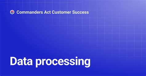 Data Processing Commanders Act Customer Success