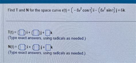 Solved Find T And N For The Space Curve Chegg Com