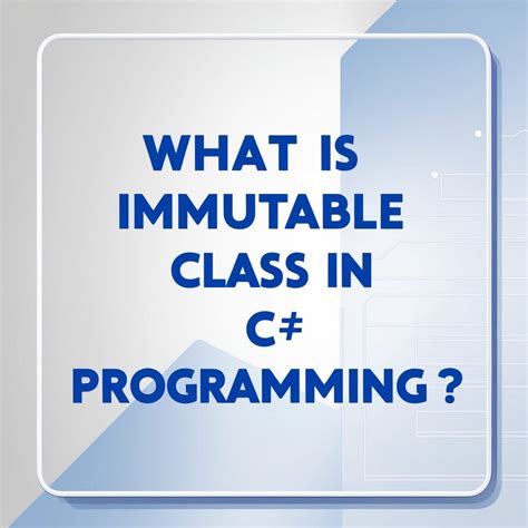 Immutable Classes In C Why And How To Use Them For Safer 💻code By R M Shahidul Islam Shahed