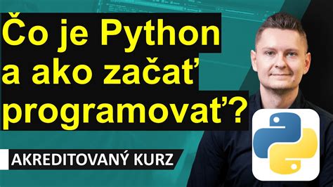 Online Kurz Python Čo Je To Python A Ako Začať Programovať V Pythone