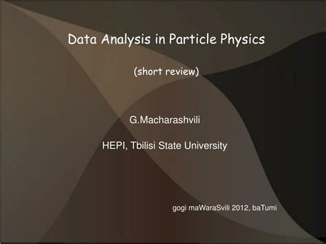 Ppt Data Analysis In Particle Physics Short Review Powerpoint