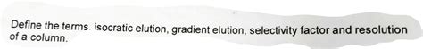 Solved Define The Terms Isocratic Elution Gradient Elution