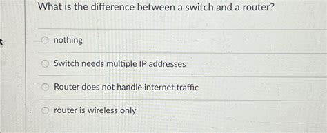 Solved What Is The Difference Between A Switch And A Chegg