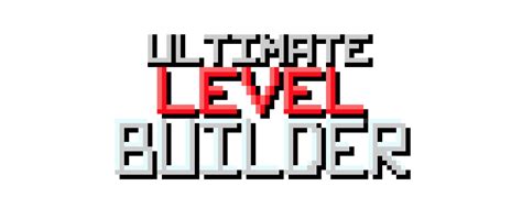 Ultimate Level Builder By Berneyvonbean