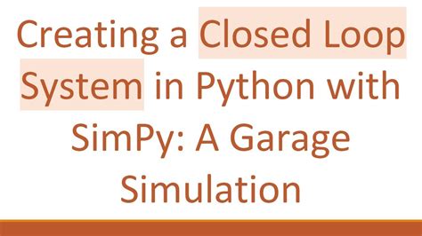 Creating A Closed Loop System In Python With Simpy A Garage Simulation Youtube