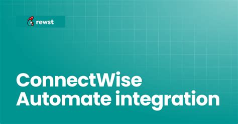 Connectwise Automate Integration Rewst Documentation