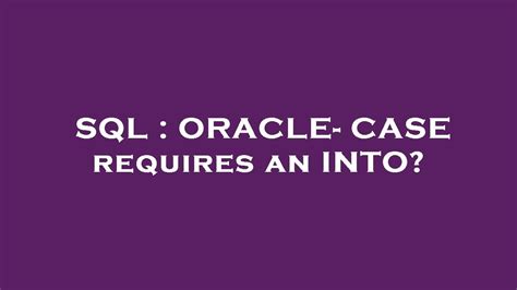 Sql Oracle Case Requires An Into Youtube