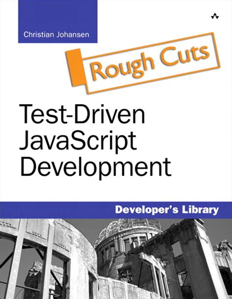 Test Driven Javascript Development Rough Cuts Informit