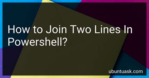How To Join Two Lines In Powershell In 2025