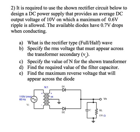 Solved It Is Required To Use The Shown Rectifier Circuit Below To Design 1 Answer
