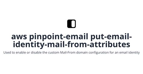 Aws Pinpoint Email Put Email Identity Mail From Attributes Fig