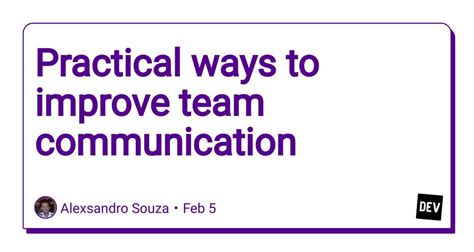 practical ways to improve team communication r devto