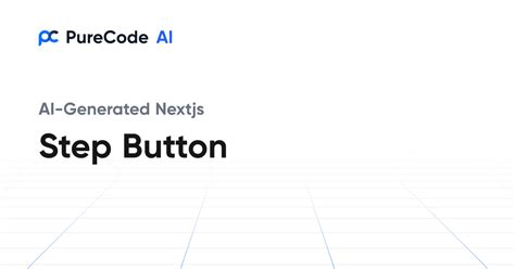 Effortlessly Create A Nextjs Step Button With Purecode Ai