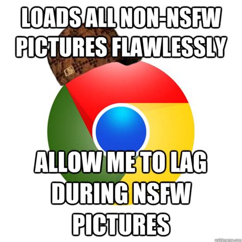 Scumbag Google Chrome Memes Quickmeme