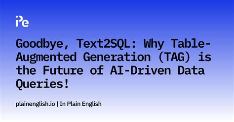 Goodbye Text2sql Why Table Augmented Generation Tag Is The Future