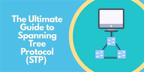 The Ultimate Guide To Spanning Tree Protocol Stp