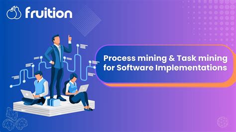 How To Guide Process And Task Mining For Software Implementations