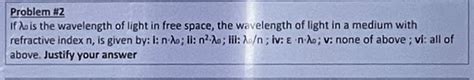 Solved Problem 2 If λ0 is the wavelength of light in free Chegg com