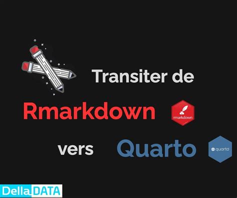 Transiter De R Markdown Vers Quarto Delladata