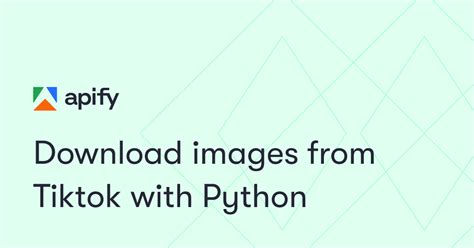 Download Images From Tiktok With Python · Apify
