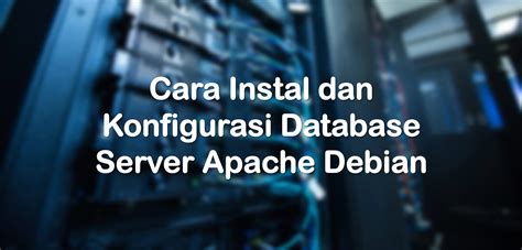 install dan konfigurasi database server debian 8 awonapa website