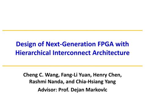 Ppt Design Of Next Generation Fpga W Ith Hierarchical Interconnect