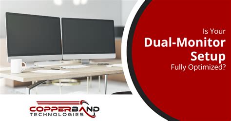 Is Your Dual Monitor Setup Fully Optimized Copperband Tech