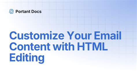 Customize Your Email Content With Html Editing Portant Docs