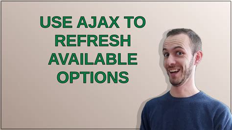 Use Ajax To Refresh Available Options Youtube