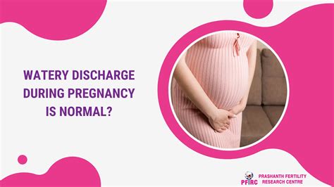 Watery Discharge During Pregnancy Vaginal Discharge In Pregnancy