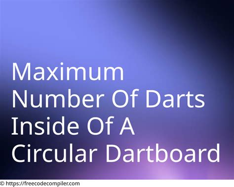 Maximum Number Of Darts Inside Of A Circular Dartboard
