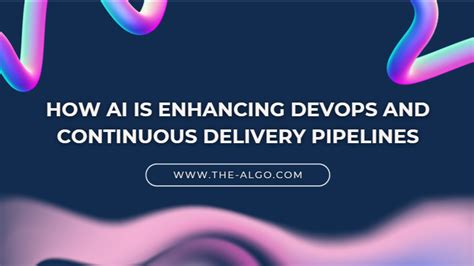 How Ai Is Enhancing Devops And Continuous Delivery Pipelines