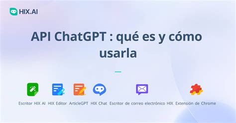 Api Chatgpt Openai Qué Es Y Cómo Utilizarla Hixai