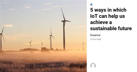 5 Ways In Which Iot Can Help Us Achieve A Sustainable Future Evalan