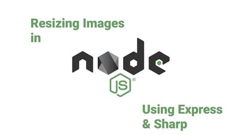 Resizing Images In Nodejs Using Express And Sharp Rwebdev