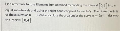 Solved Find A Formula For The Riemann Sum Obtained By Chegg Com