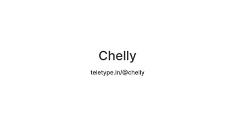 Chelly — Teletype