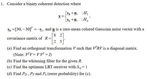1 Consider A Binary Coherent Detection Where Mi So