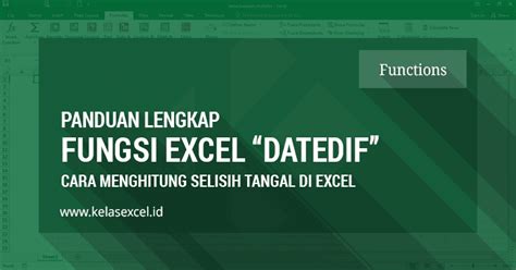 Rumus Datedif Excel Cara Mengkalkulasikan Selisih Tanggal Di Excel Kelas Excel ID
