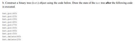 Solved B Construct A Binary Tree Bst Object Using The
