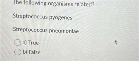Solved The Following Organisms Relatedstreptococcus