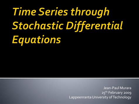 Ppt Time Series Through Stochastic Differential Equations Powerpoint Presentation Id 3370951