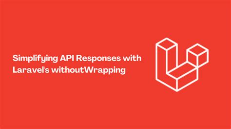 simplifying api responses with laravel s withoutwrapping by i nyoman