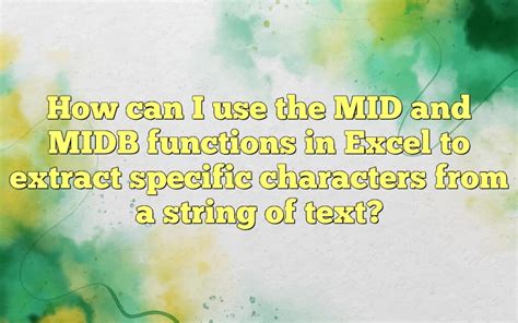 How Can I Use The Mid And Midb Functions In Excel To Extract Specific