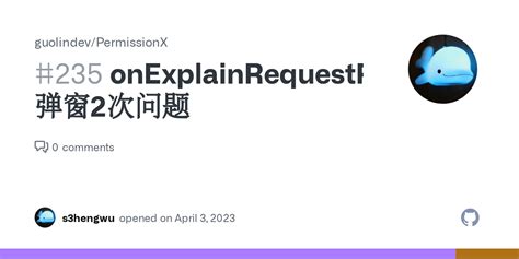 Onexplainrequestreason弹窗2次问题 · Issue 235 · Guolindevpermissionx · Github