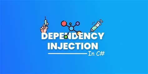 The Importance Of Dependency Injection In C