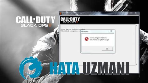 Call Of Duty Black Ops 2 Unhandled Exception Caught Hatası Nasıl Düzeltilir Çözümler Burada
