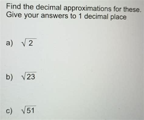 solved find the decimal approximations for these give your answers to